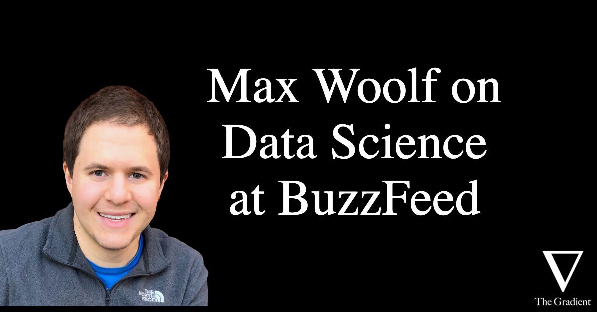 Max Woolf: Data Science at BuzzFeed and AI Content Generation