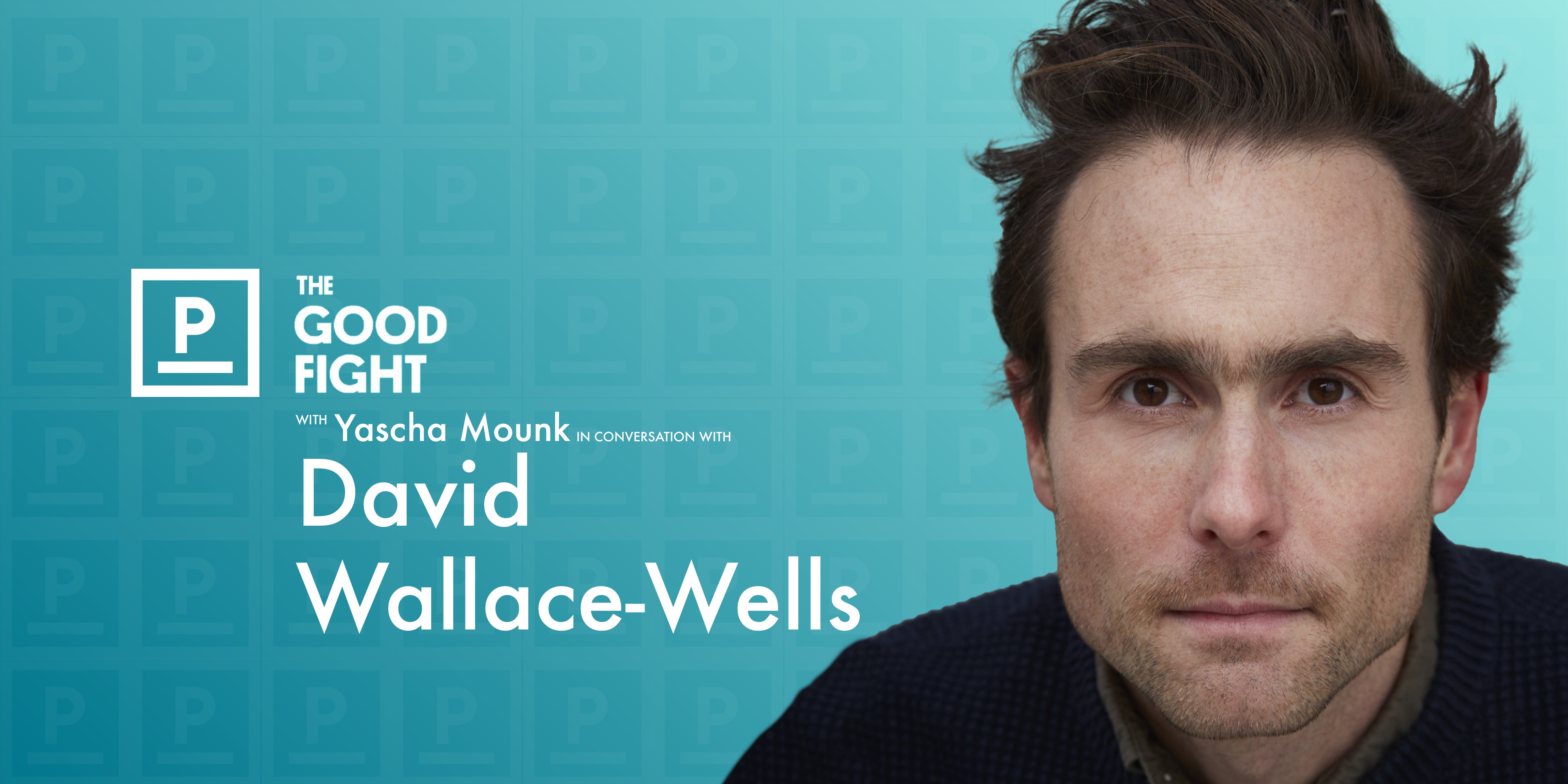 David Wallace-Wells on Climate Change - by Yascha Mounk