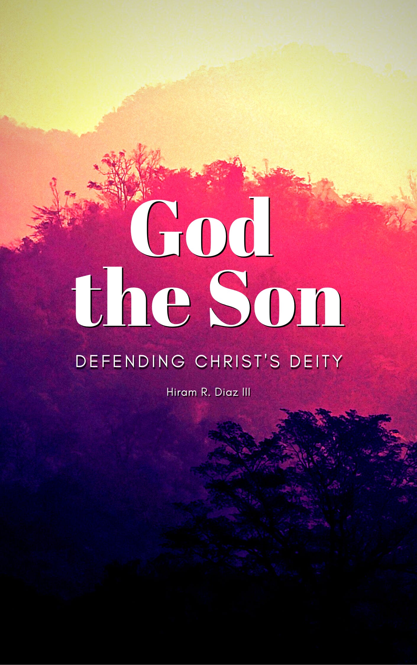 God the Son: Defending Christ's Deity