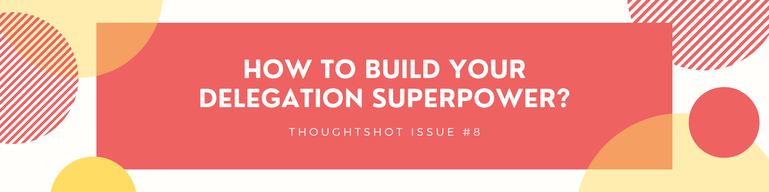 How to Build Your Delegation Superpower? | #8