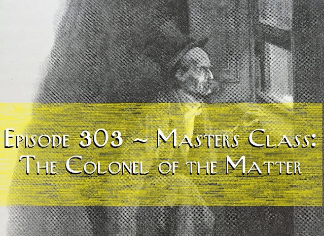 Masters Class: The Colonel of the Matter [ad-free]