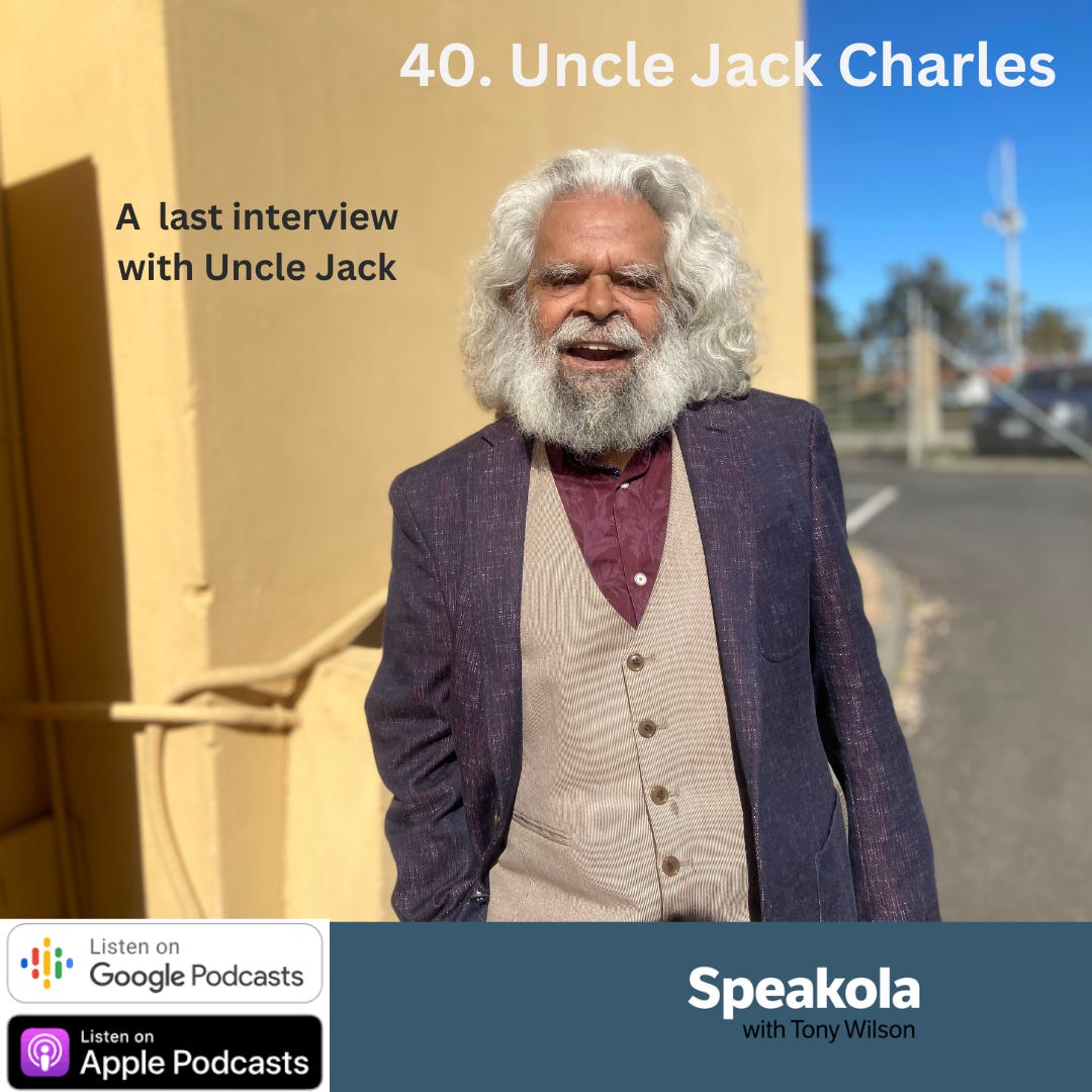 NEW PODCAST EPISODE #40 — a last interview with Uncle Jack Charles