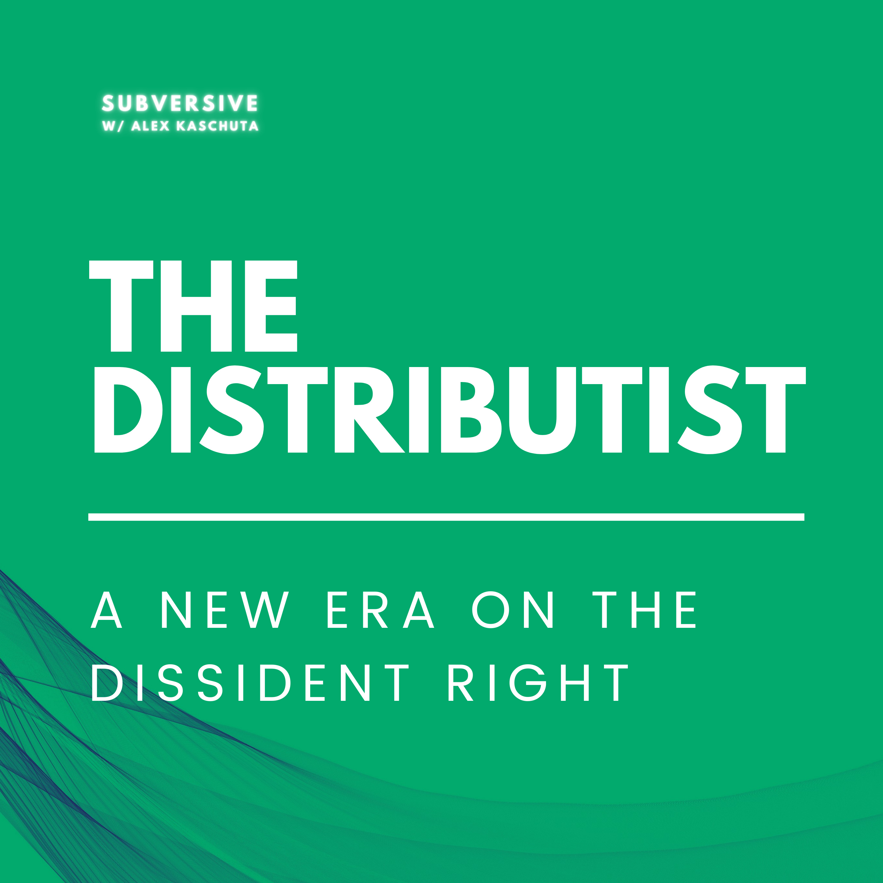The Distributist - A New Era On The Dissident Right