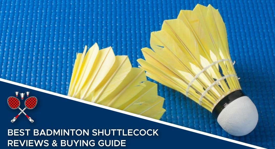 How to Choose Perfect Badminton Shuttlecock? - by Sam Hood