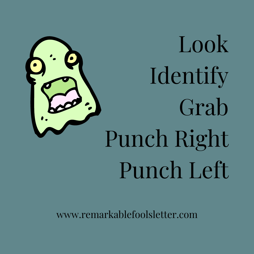 Look. Identify. Grab. Punch right. Punch left