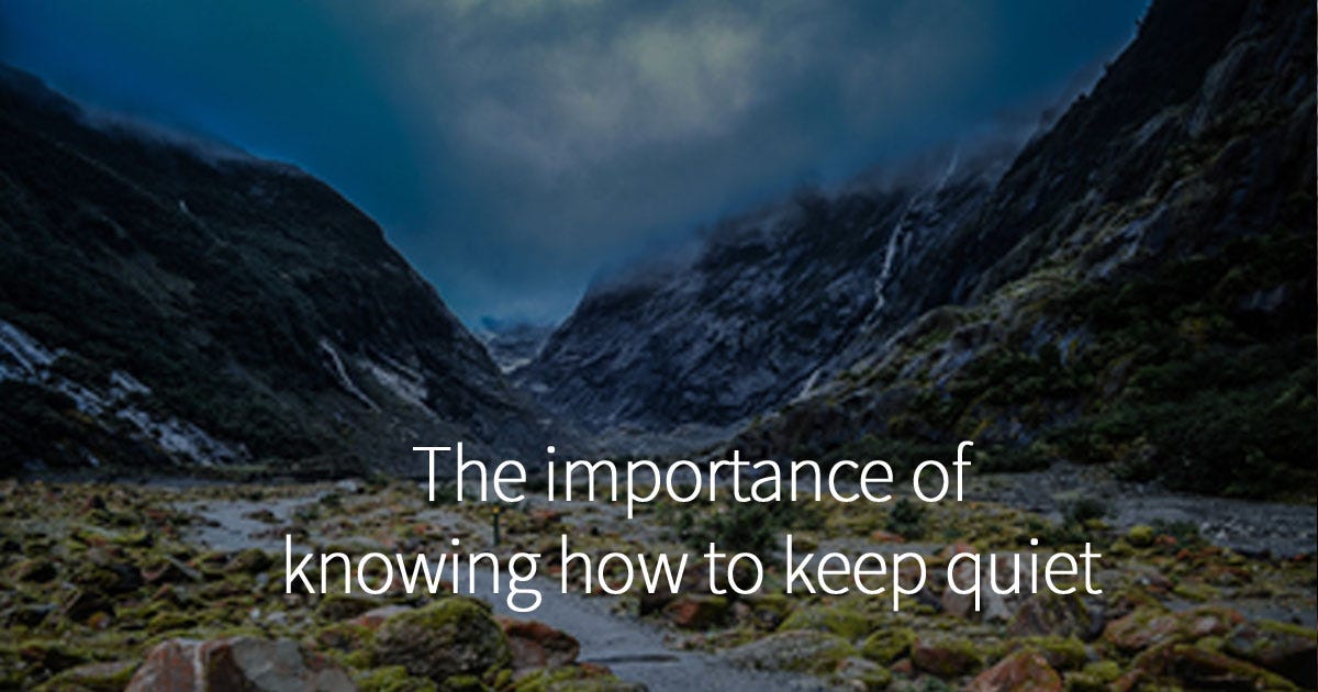 The importance of knowing how to keep quiet