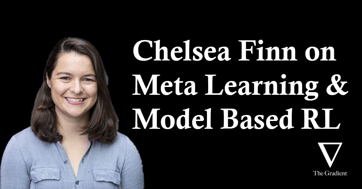 Chelsea Finn on Meta Learning & Model Based Reinforcement Learning