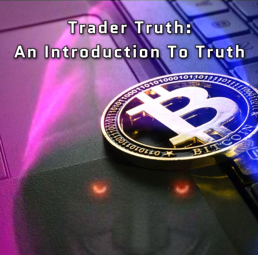 Trading the Truth - by Trader Truth - Trading the Truth