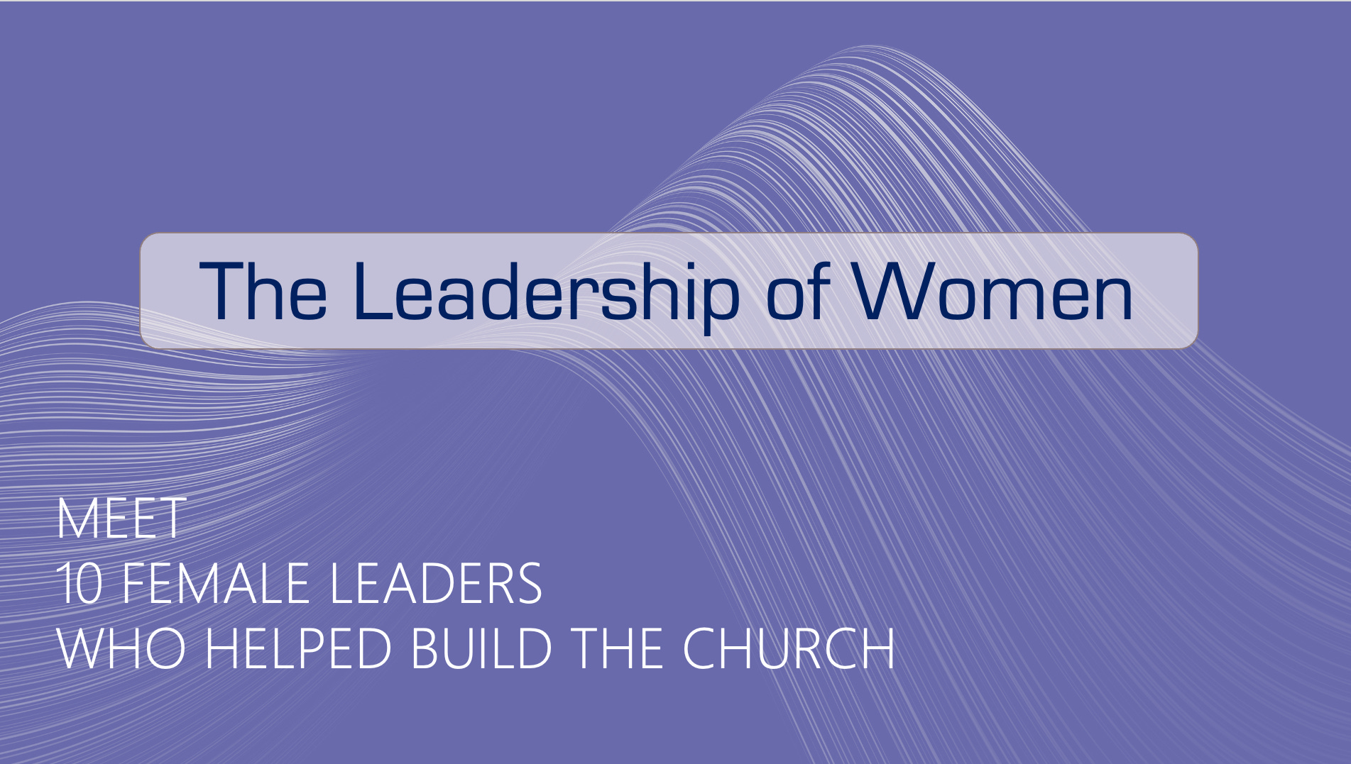 10 Female Leaders From the Early Church