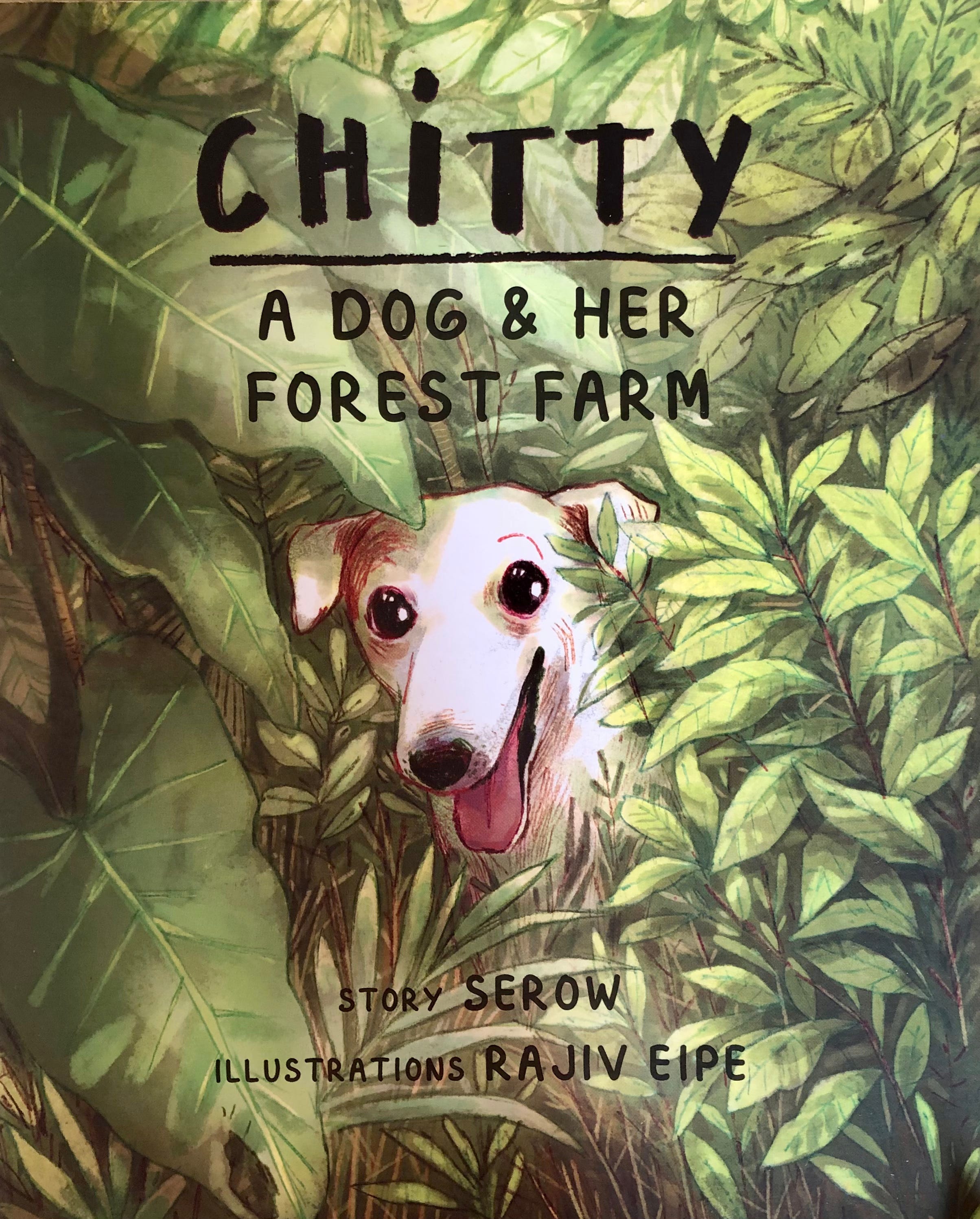 Chitty: A Dog and her Forest Farm - by Roopa Baliga
