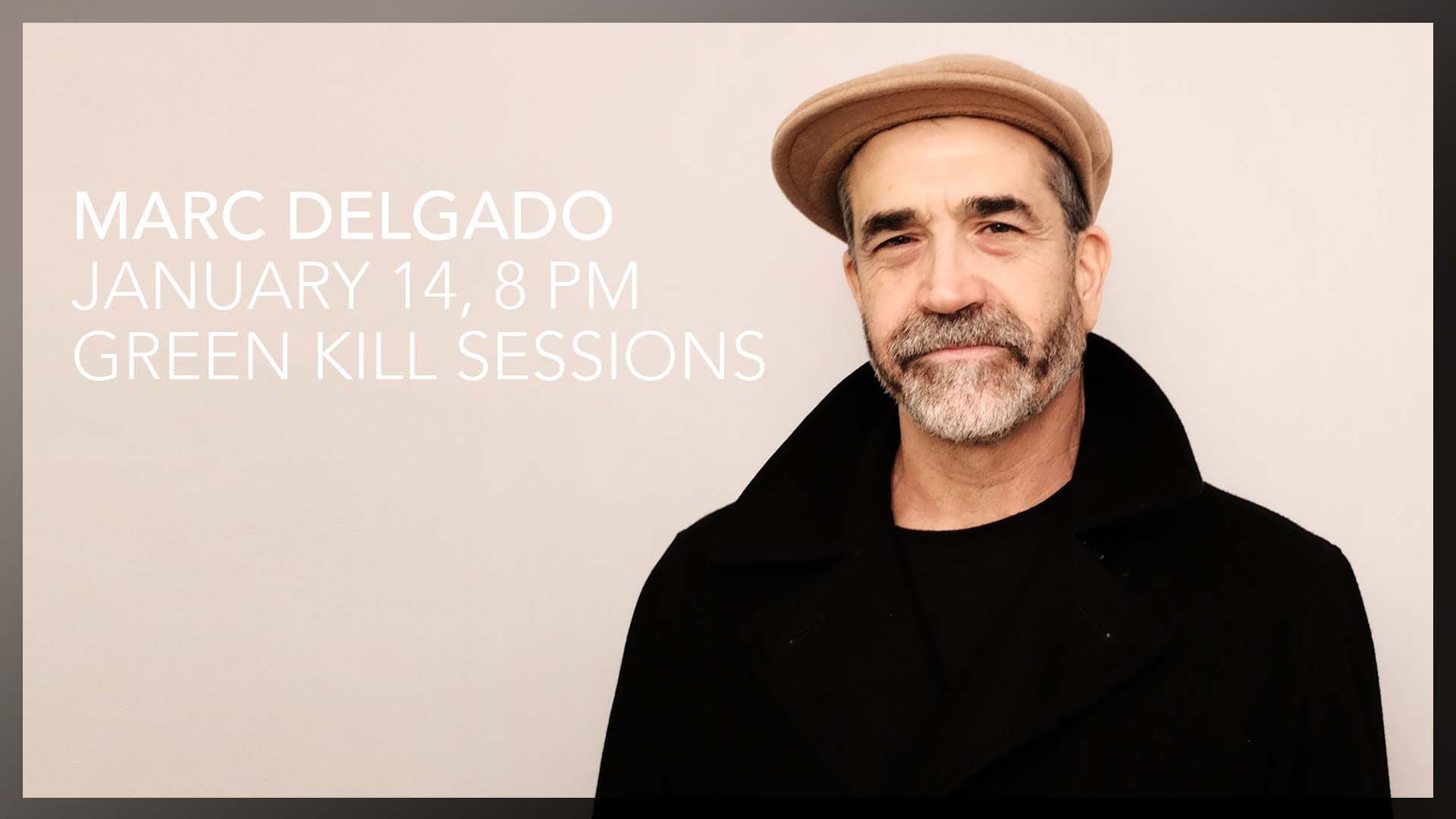 Marc Delgado, January 14, 8 PM, Green Kill Sessions