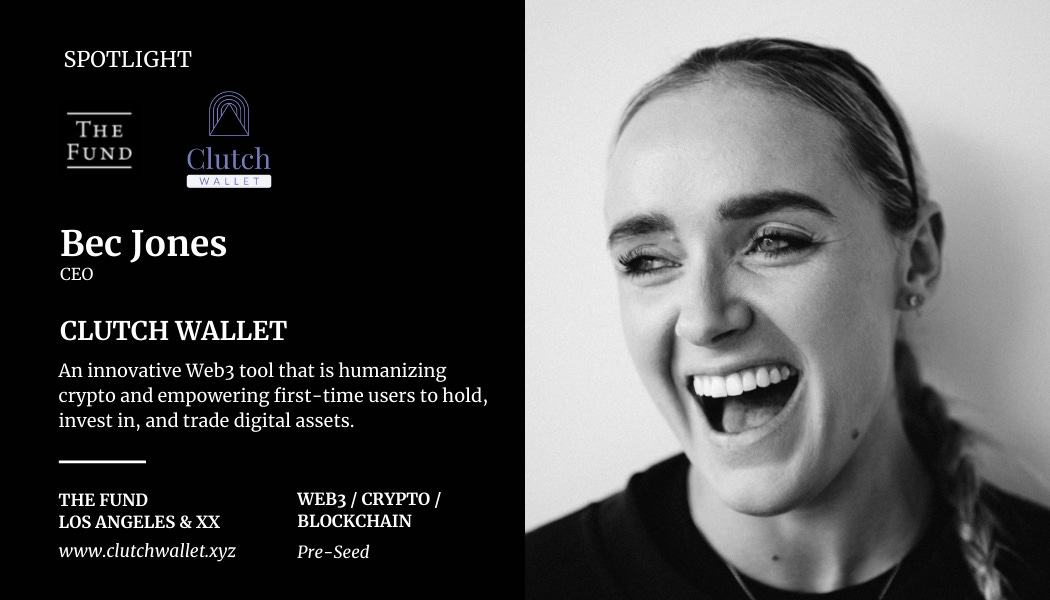 The Fund Founder Spotlight Interview: Bec Jones of Clutch Wallet