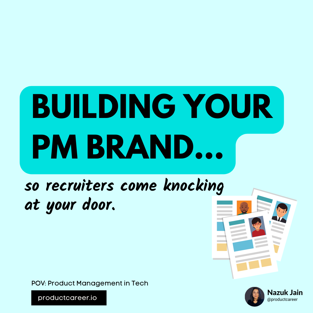 How do you build your PM brand so recruiters come knocking at your door?