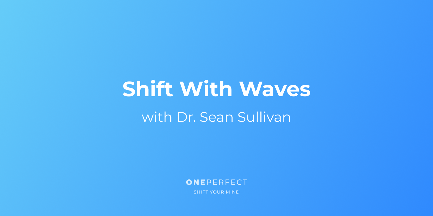 Shift With Waves - by Dr. Sean Sullivan - SHIFT