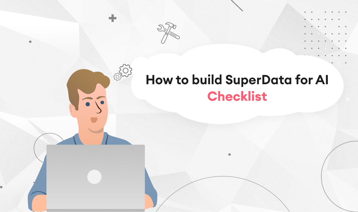 📝 Guest post: How to build SuperData for AI [Full Checklist]*