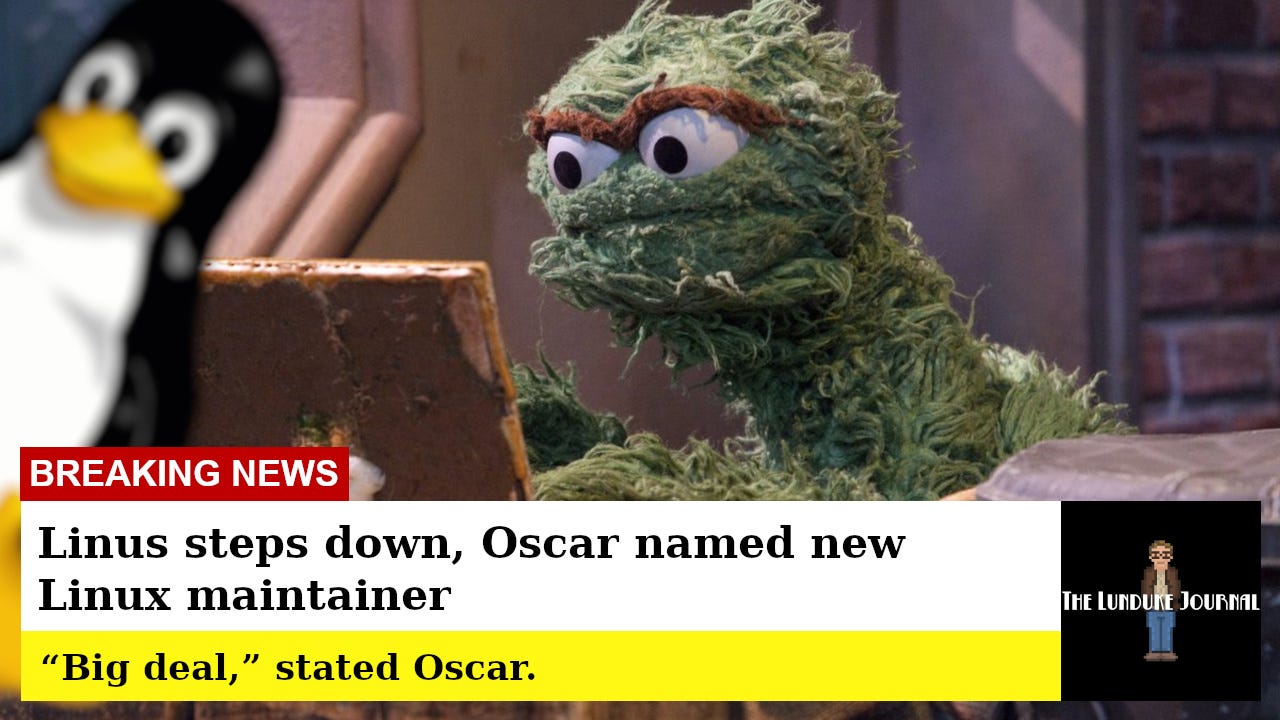 Breaking: Linus steps down, Oscar named new Linux maintainer.