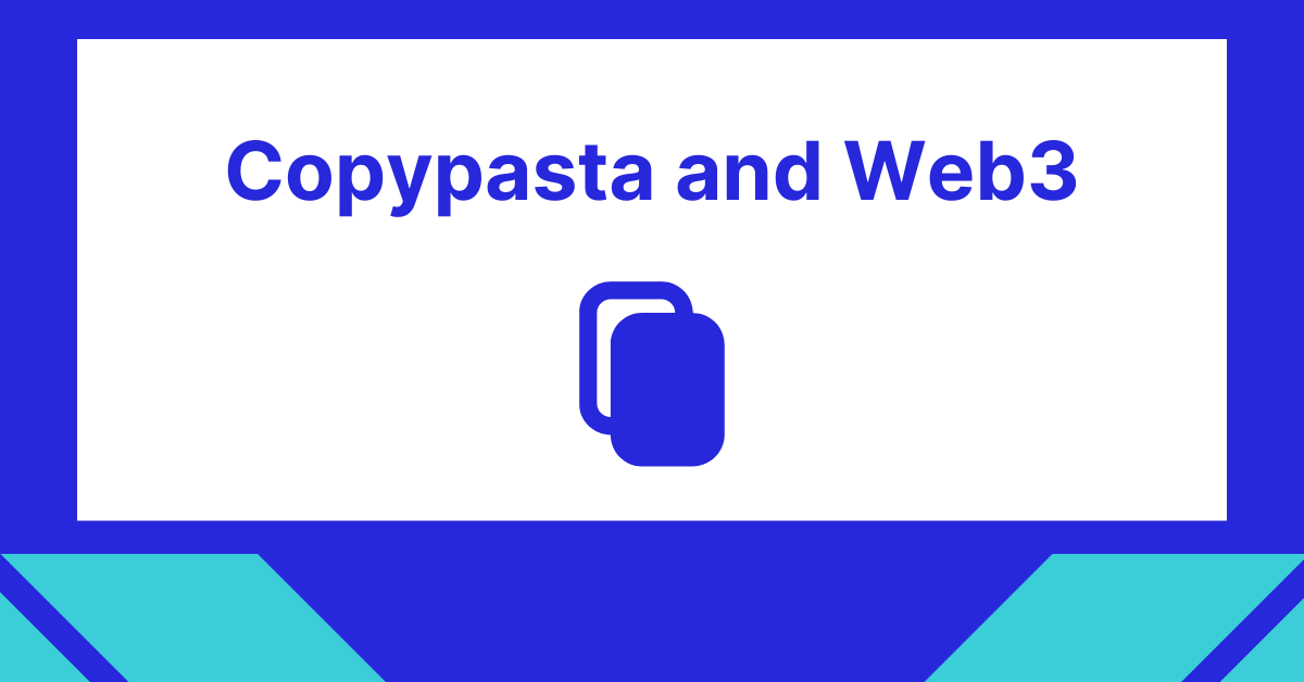 Copypasta and Web3 - by Conor Svensson - Web3 Perspectives