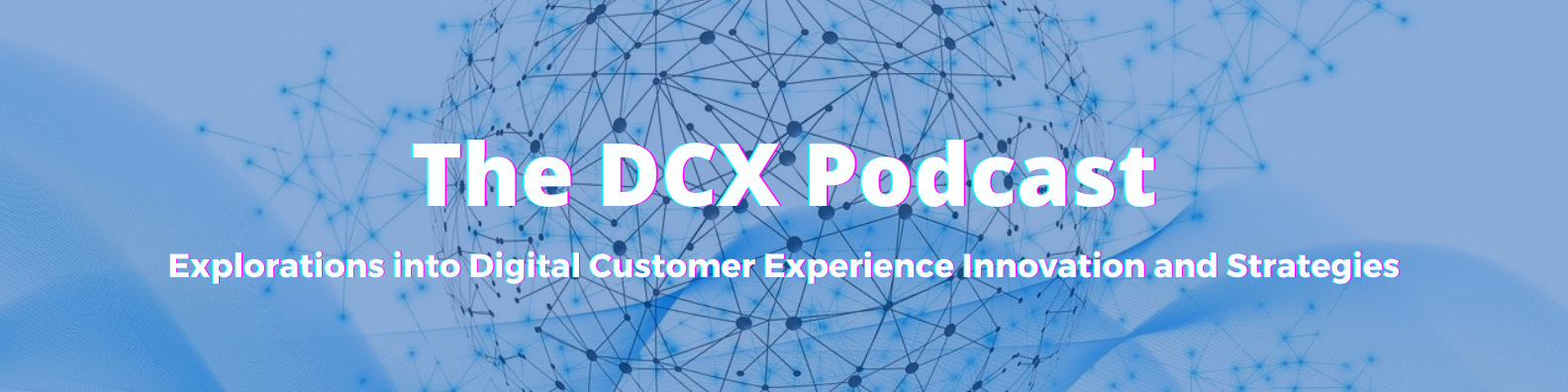 #10 | DCX - Perspectives and insights on digital customer experience