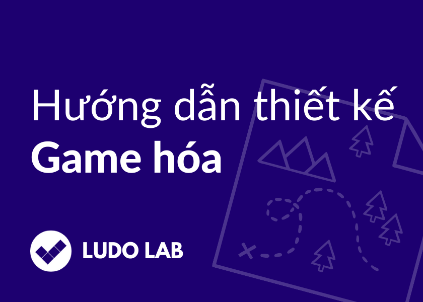 Hướng dẫn hoàn chỉnh về thiết kế Game hóa
