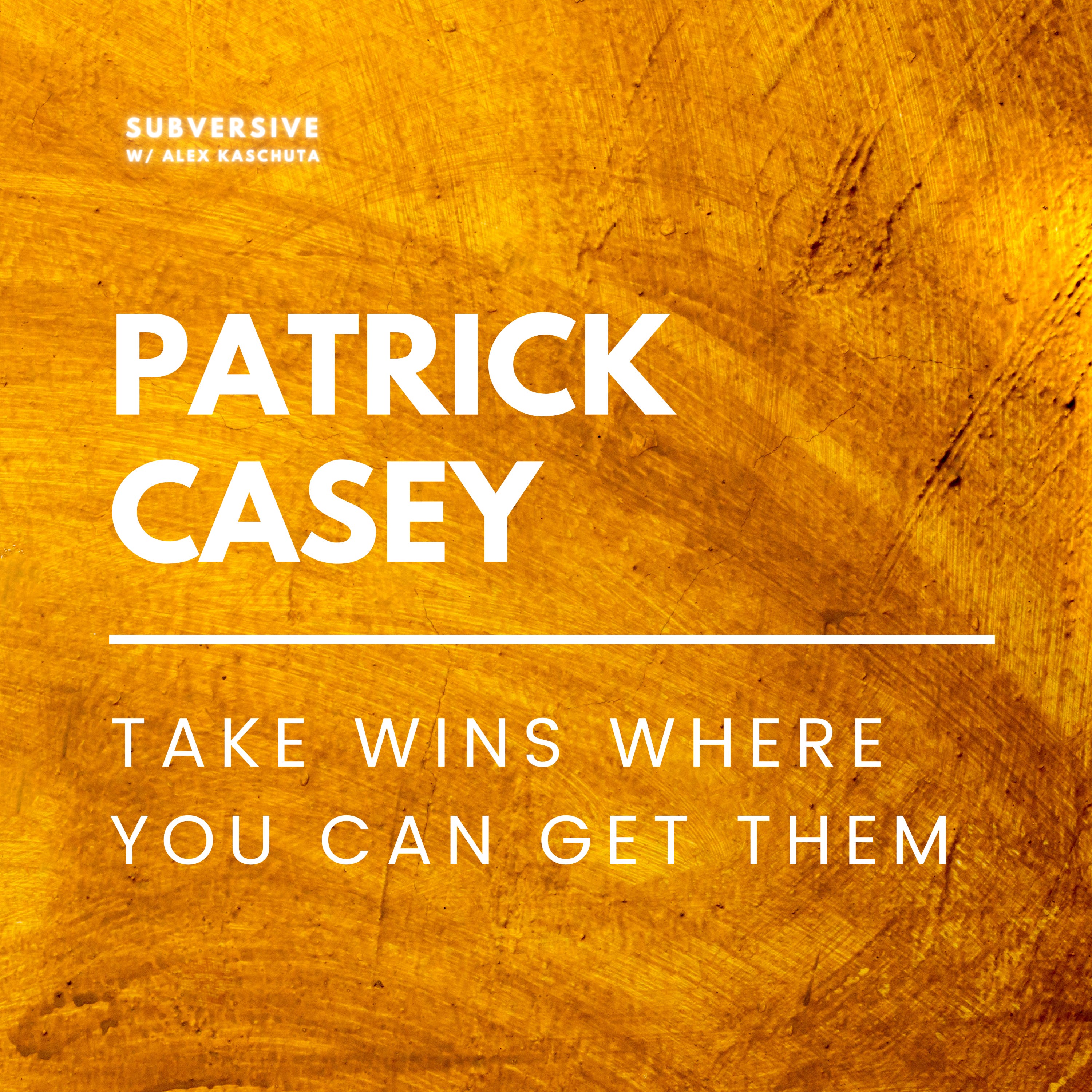 Patrick Casey - Take Wins Where You Can Get Them