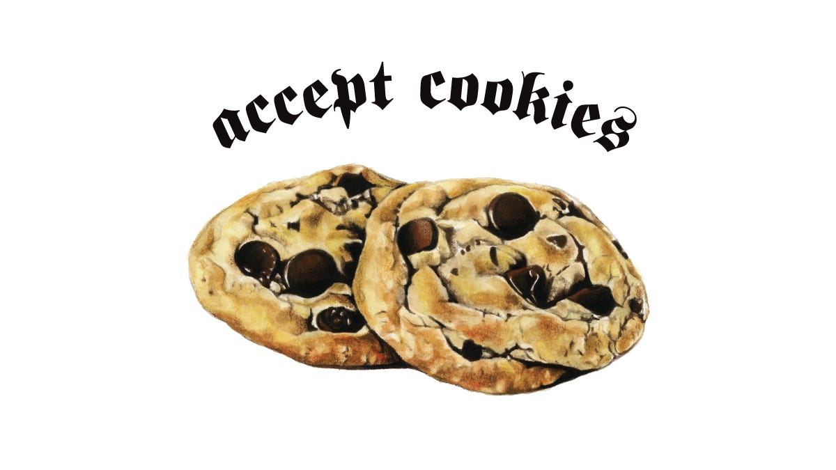 Introducing: Accept Cookies, a newsletter (and life philosophy) Introducing: Accept Cookies, a newsletter (and life philosophy)