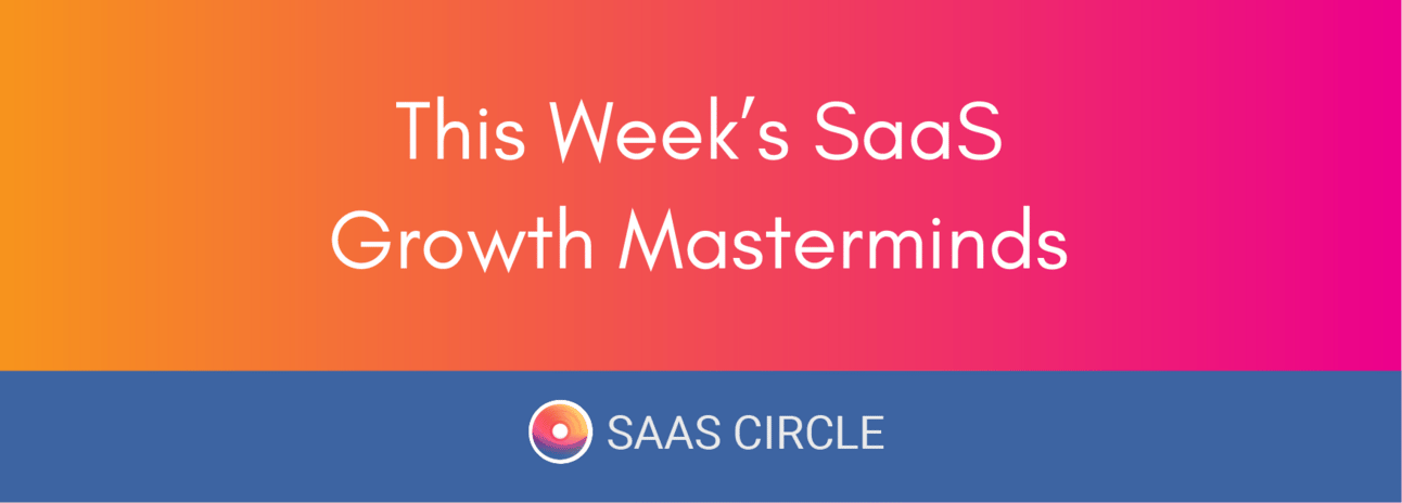 This Week's SaaS Growth Masterminds - by Ryan Allis