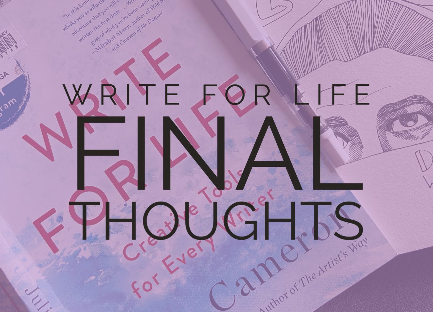 Write for Life / Final Thoughts - by Amy Cowen