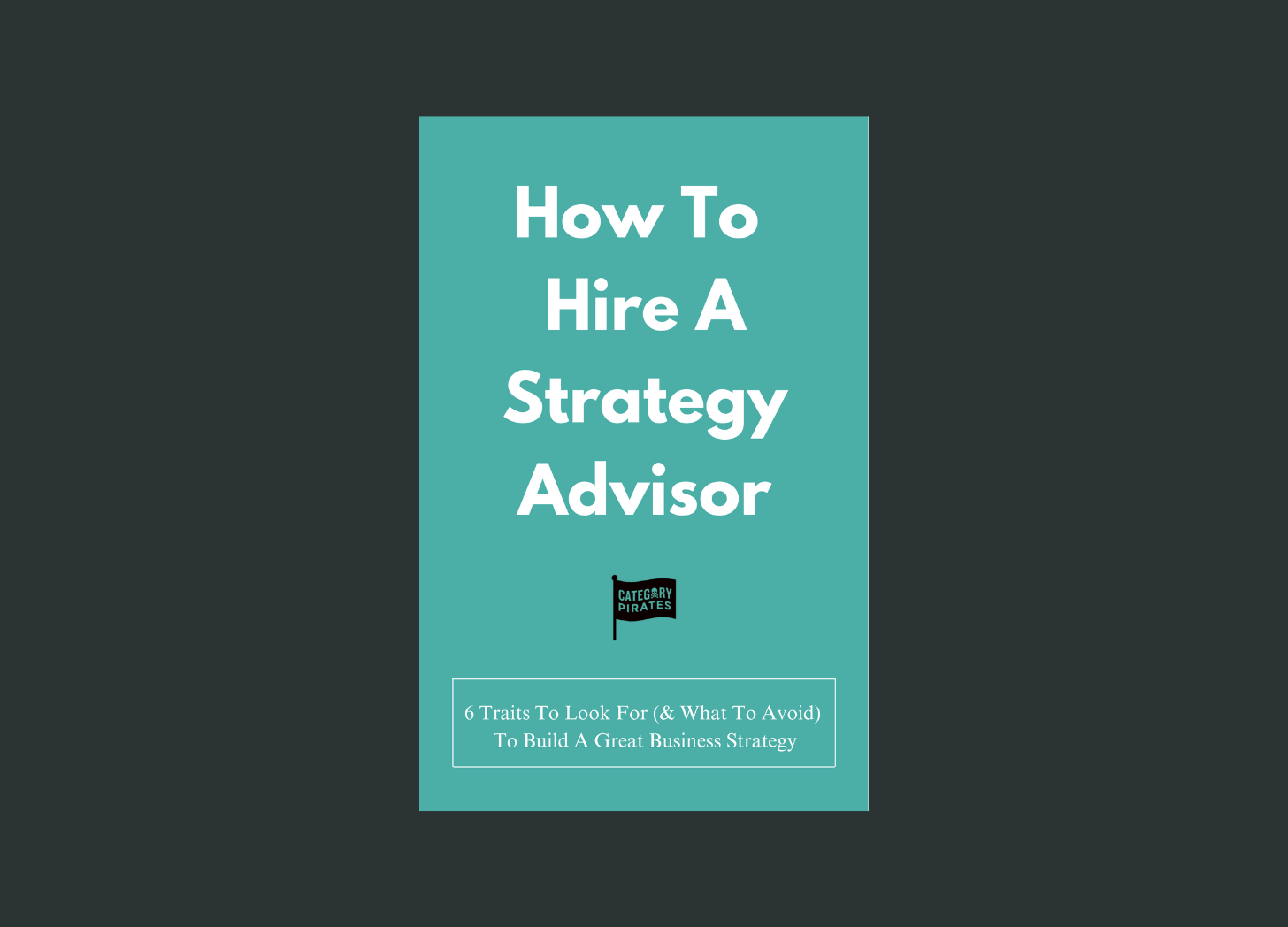 How To Hire A Strategy Advisor: 6 Traits To Look For (& What To Avoid ...