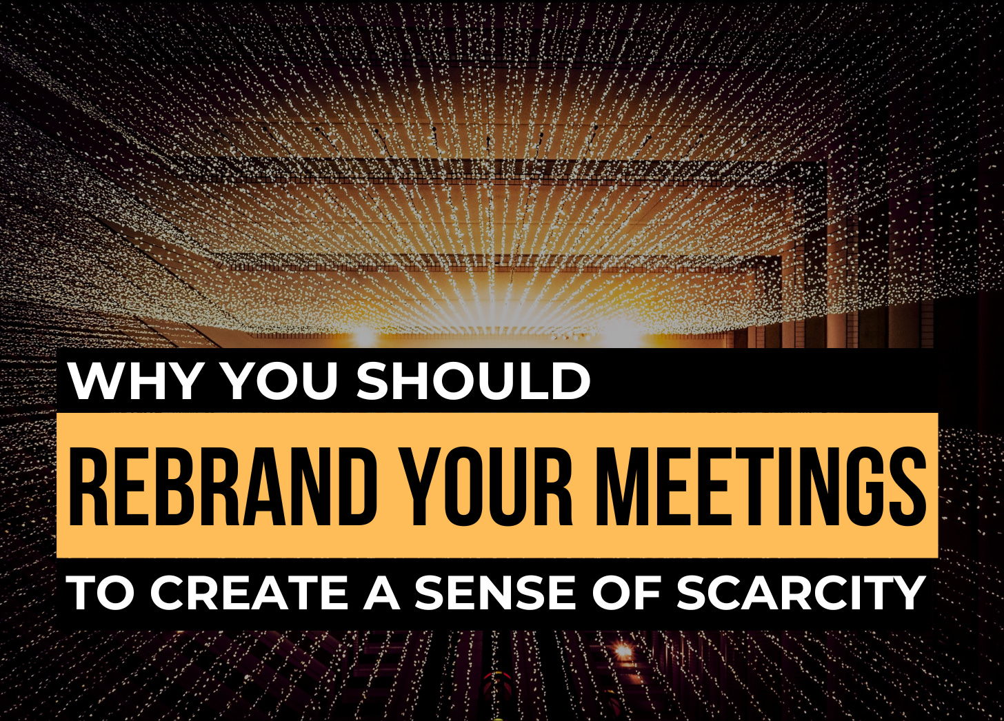 High-Value Meetings: Rebrand Your Meetings To Create More Value