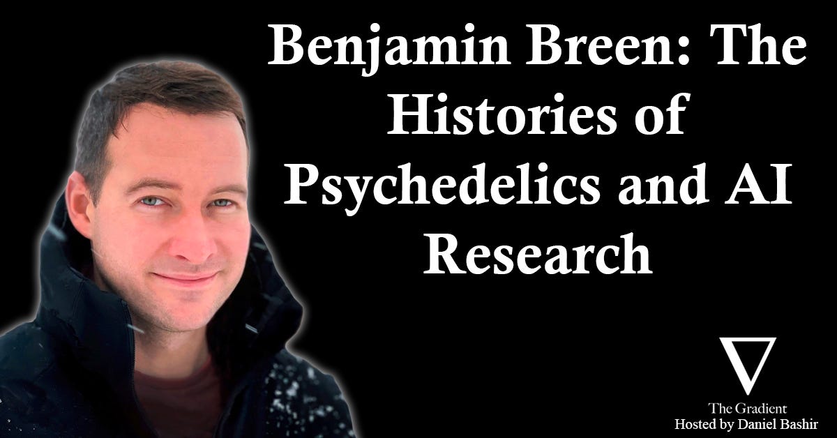 Benjamin Breen: The Intersecting Histories of Psychedelics and AI Research