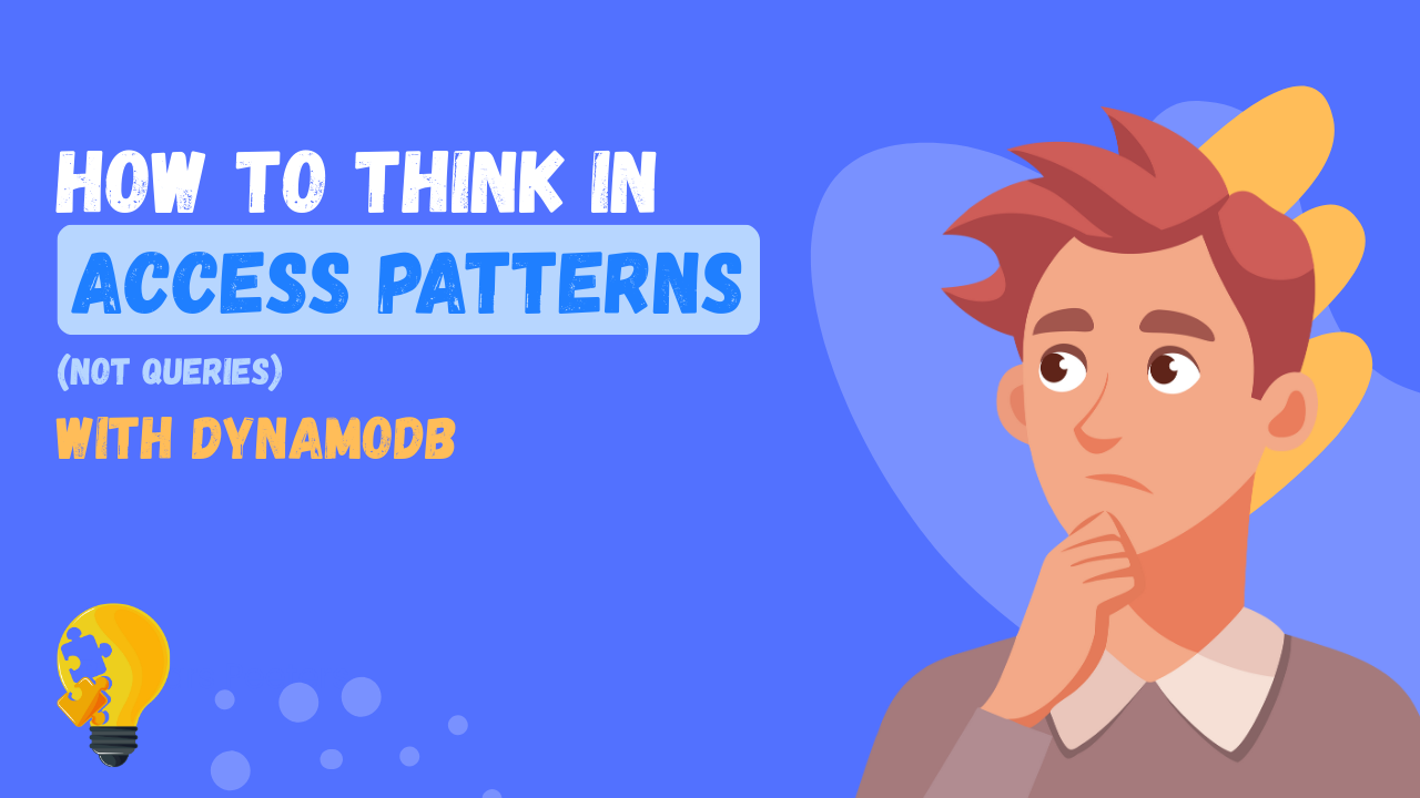 How to Think in Access Patterns First With DynamoDB