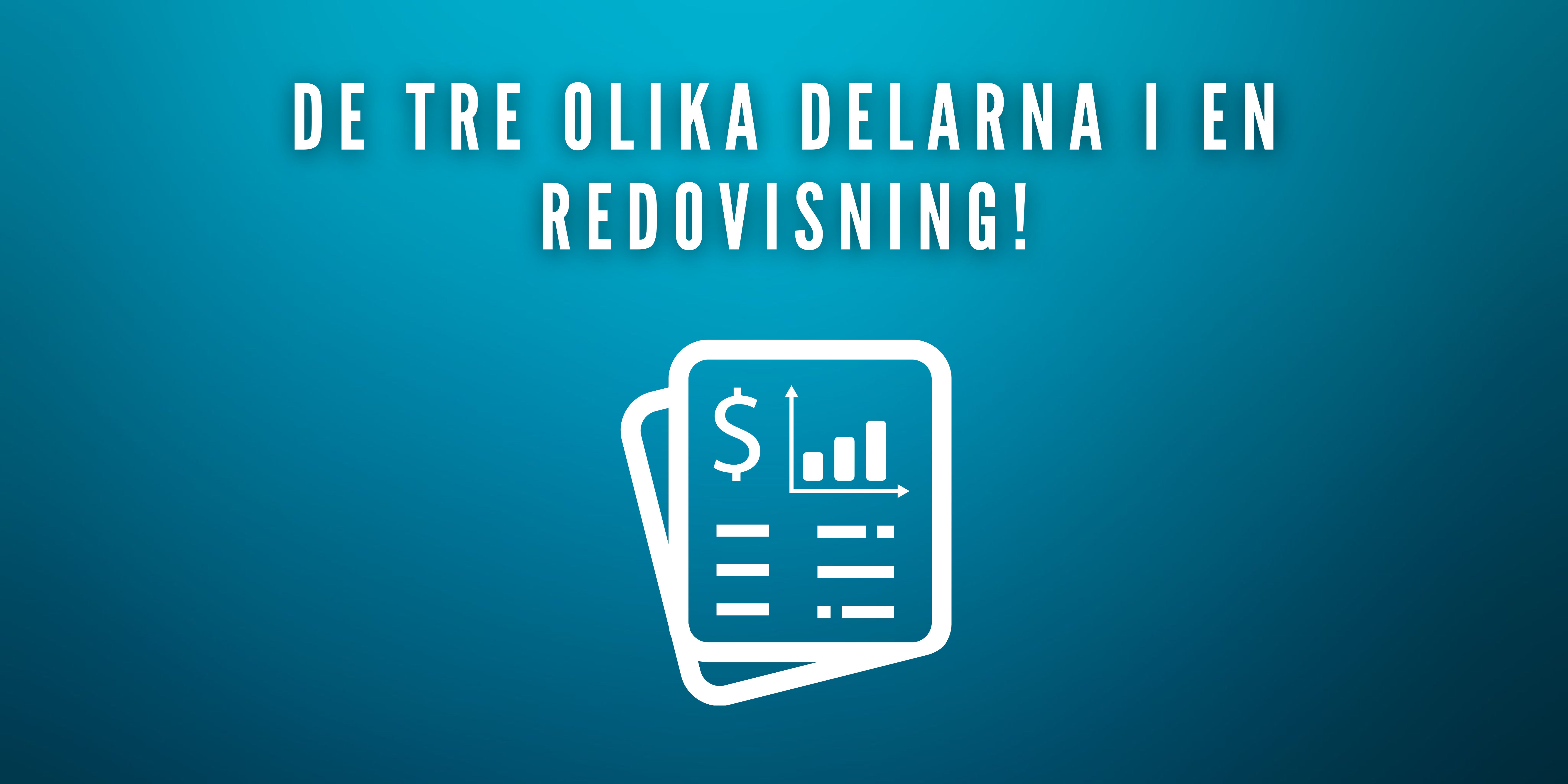 De tre olika delarna i en redovisning!