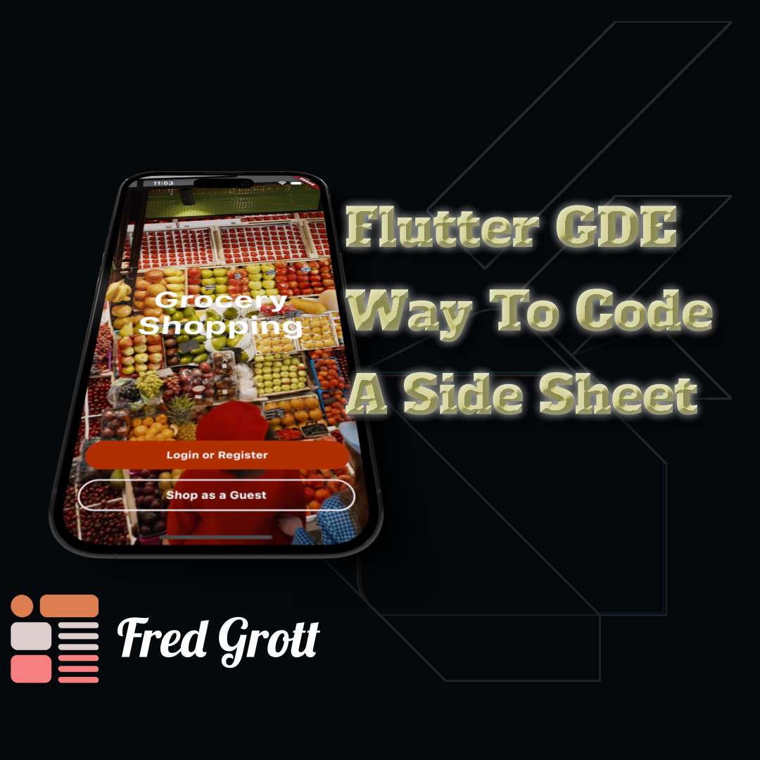 Flutter GDE Way To Code A Side Sheet - by Fred Grott