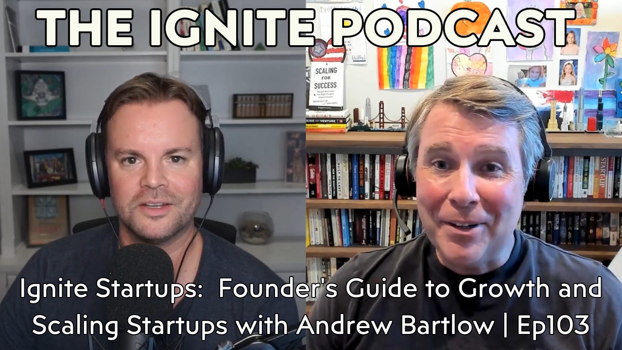 Ignite Startups: Founder's Guide to Growth and Scaling Startups with Andrew Bartlow