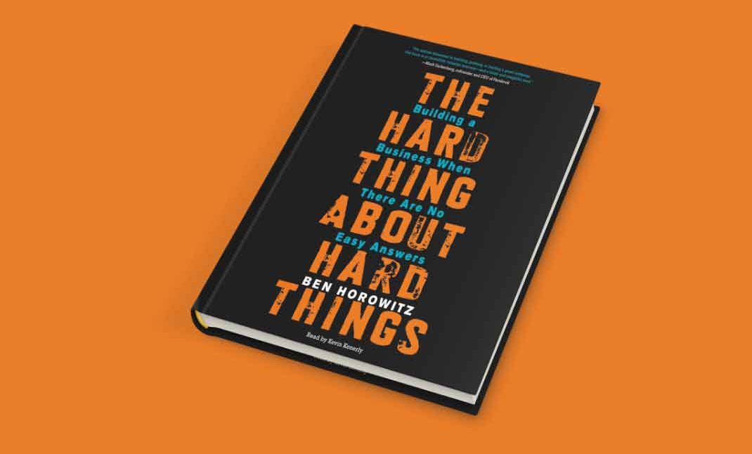 The Hard Thing About Hard Things by Ben Horowitz