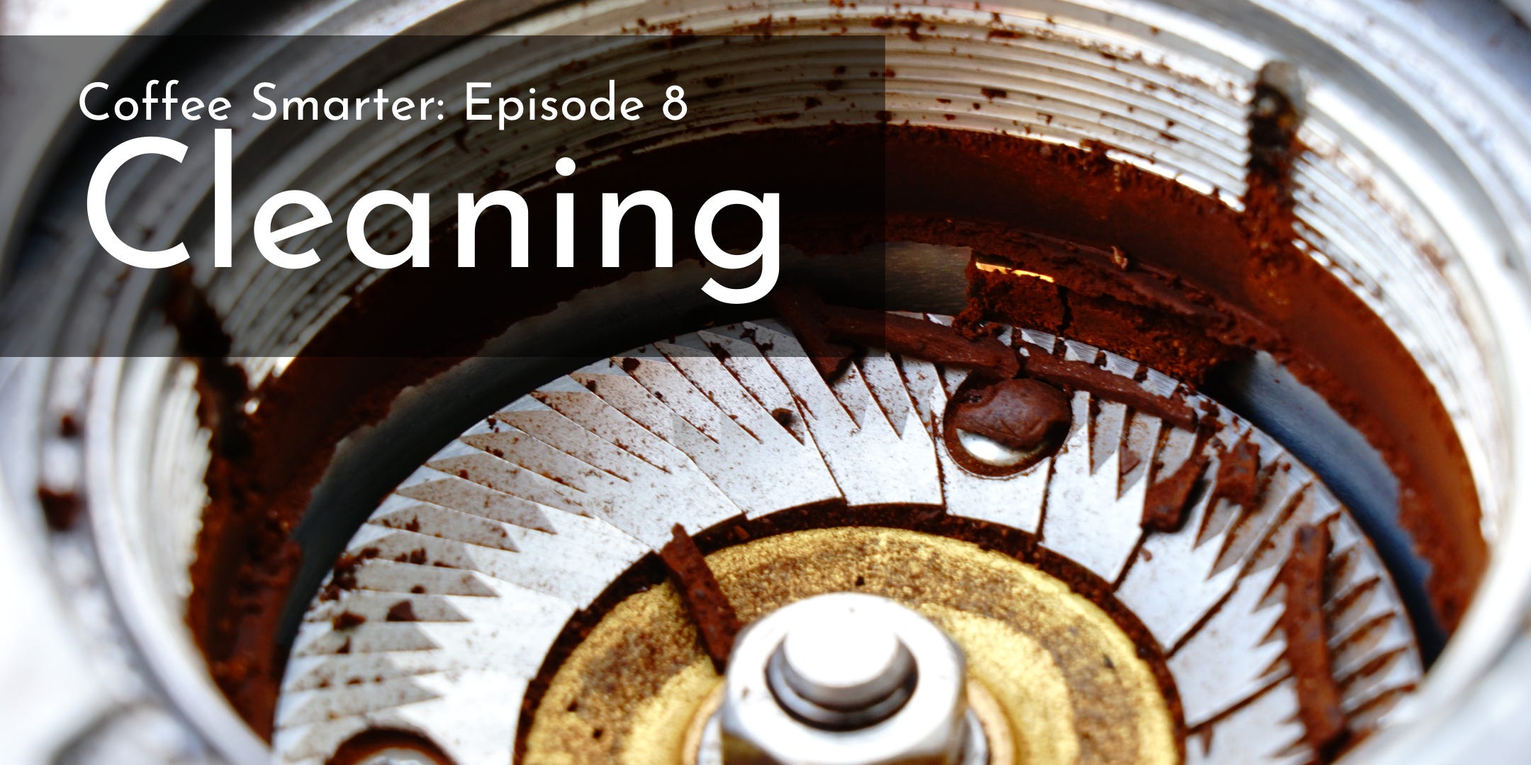 E8: Coffee Smarter - Cleaning Your Coffee Equipment