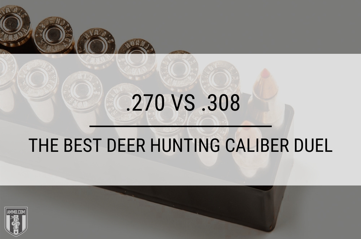 270 vs 308: The Best Deer Hunting Caliber Duel