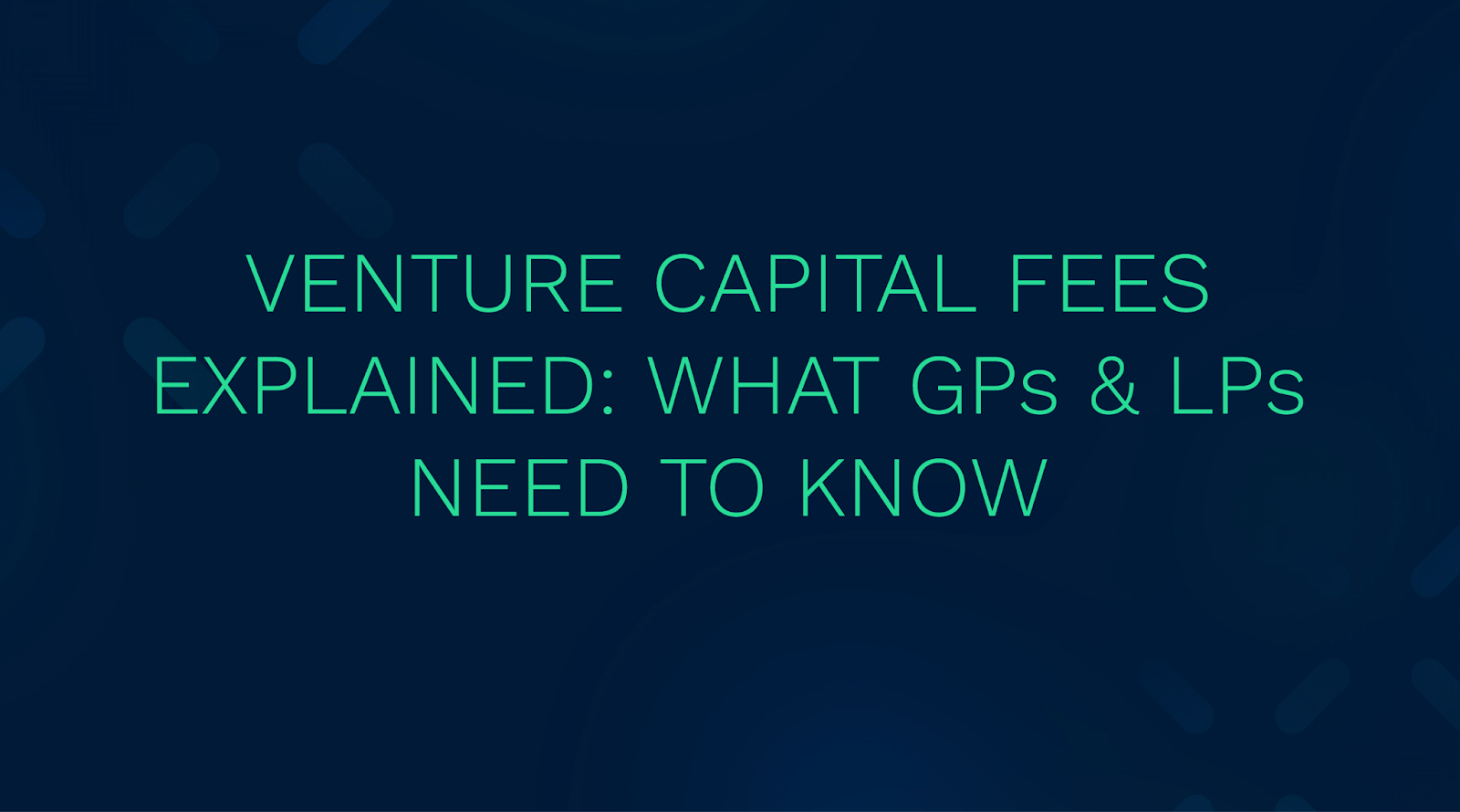 Venture Capital Fees Explained: What GPs & LPs Need to Know
