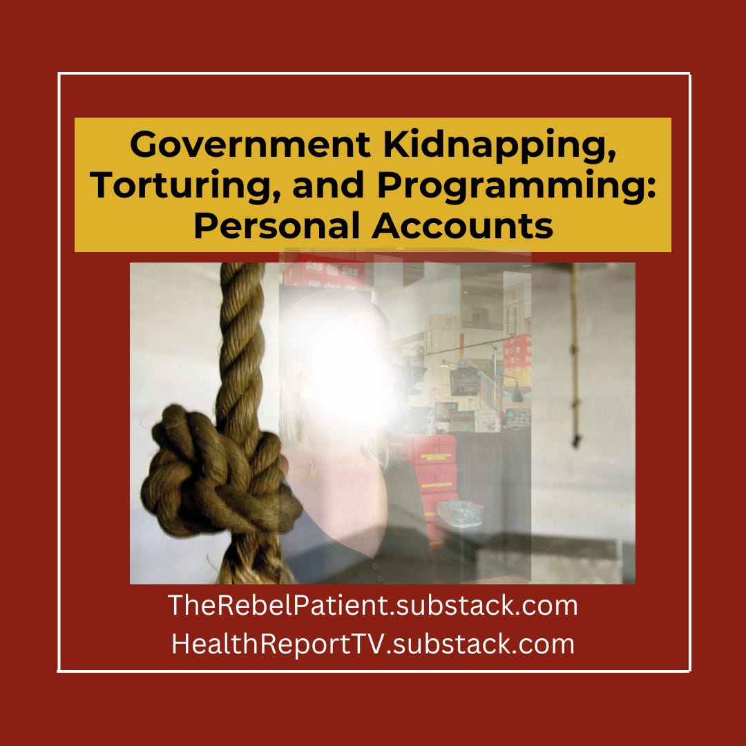 Government Kidnapping, Torturing, and Programming: Personal Accounts