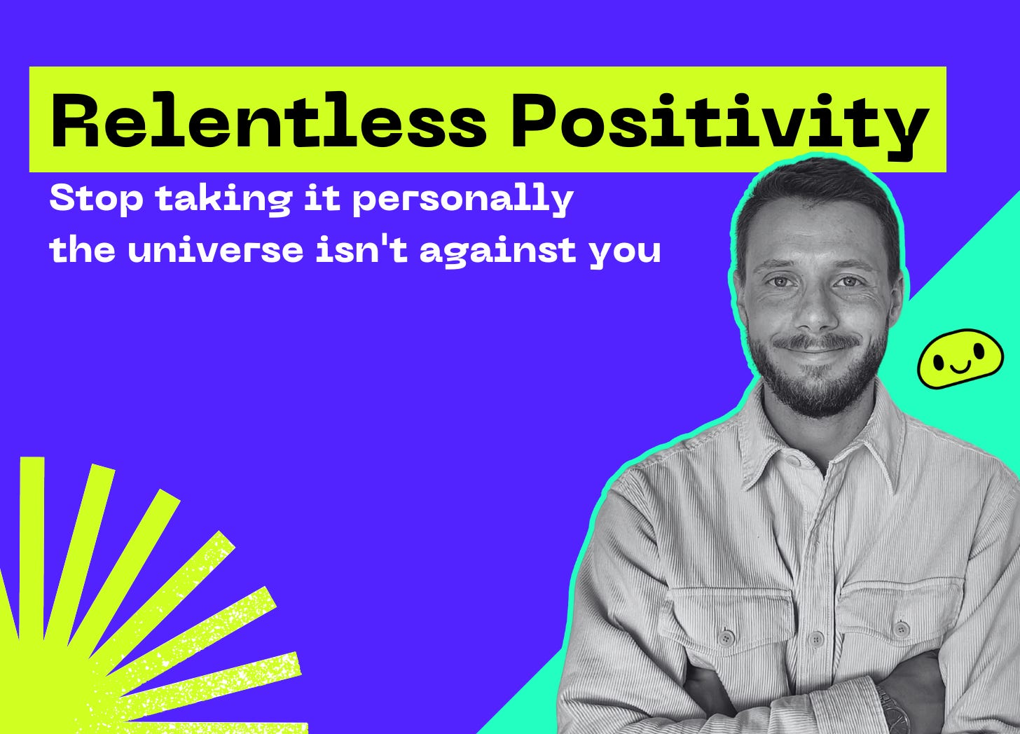Relentless Positivity - by Fabian - Leadership Nugget