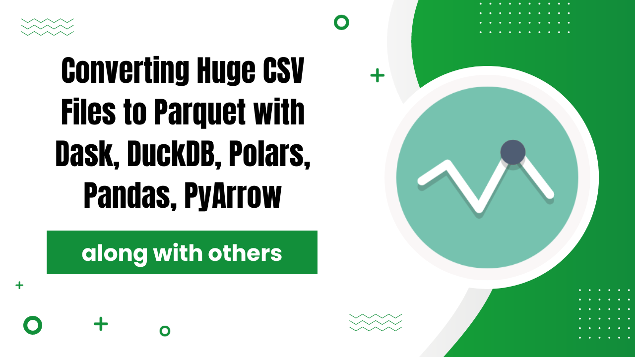Converting Huge Csv Files To Parquet With Dask Duckdb Polars Pandas Pyarrow