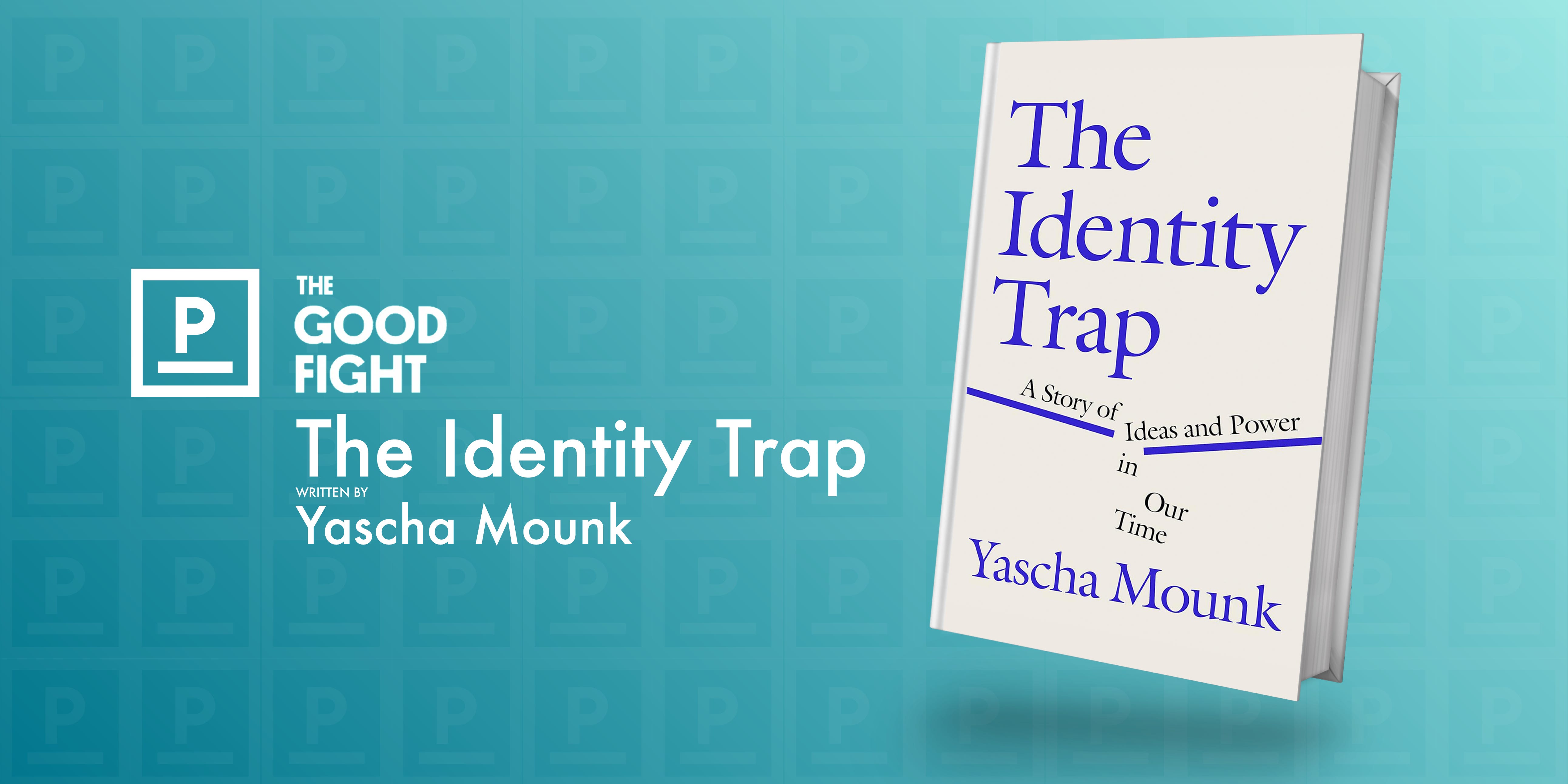 Yascha Mounk on The Identity Trap - Persuasion