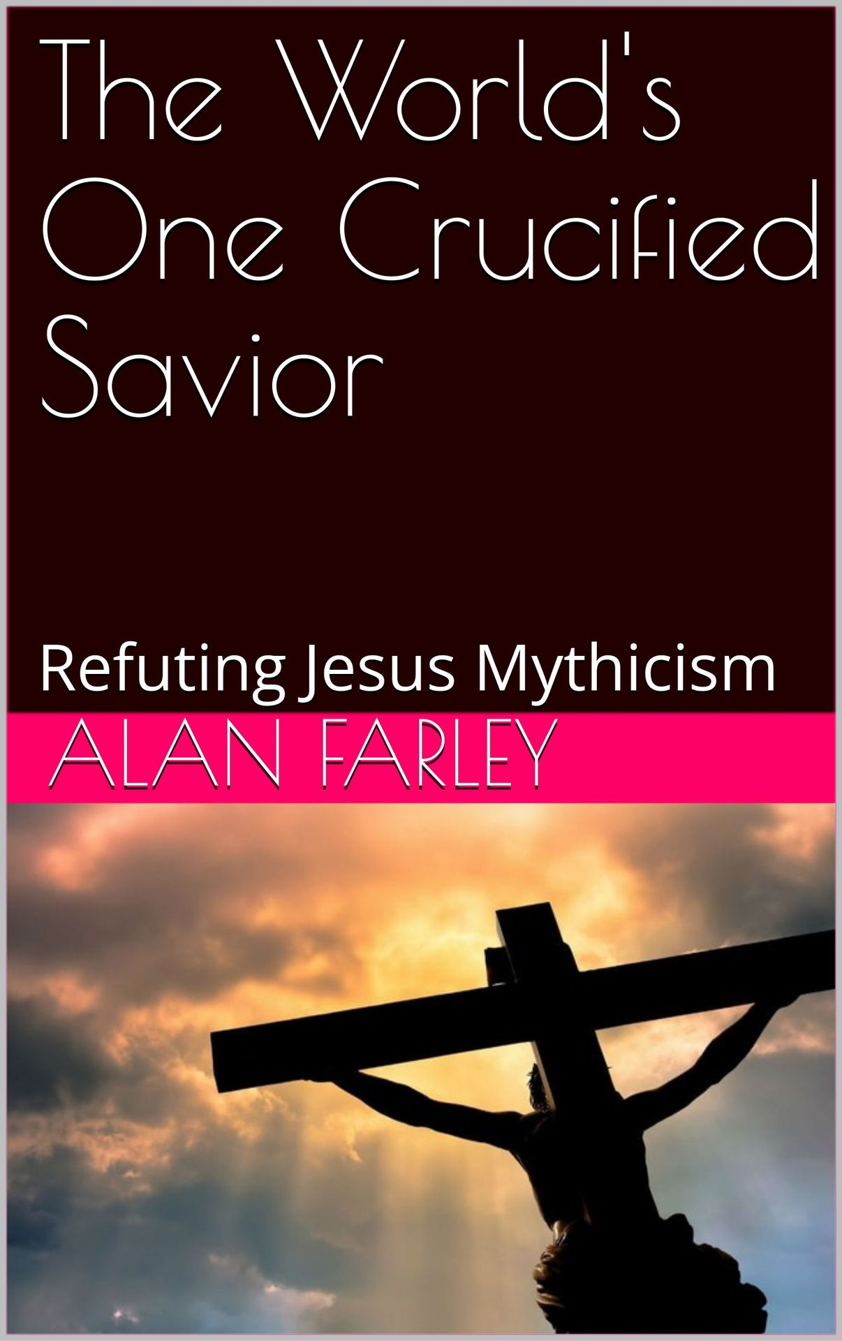 Announcement: New Book Available Refuting Jesus Mythicism!