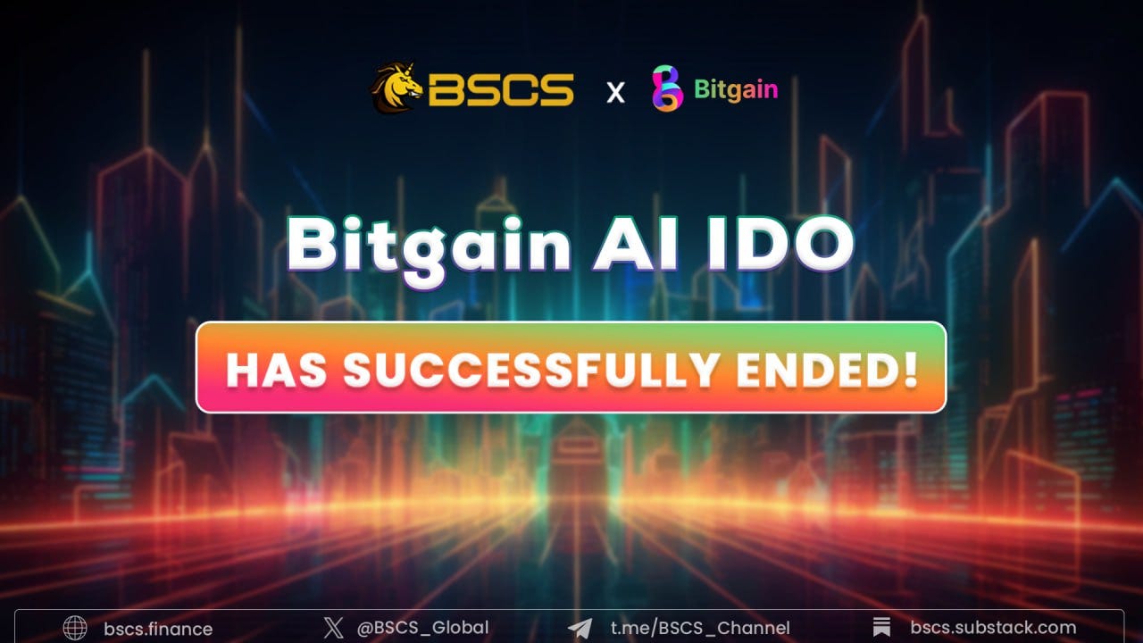 📣 The Bitgain AI IDO on BSCS has Successfully Ended 🔥