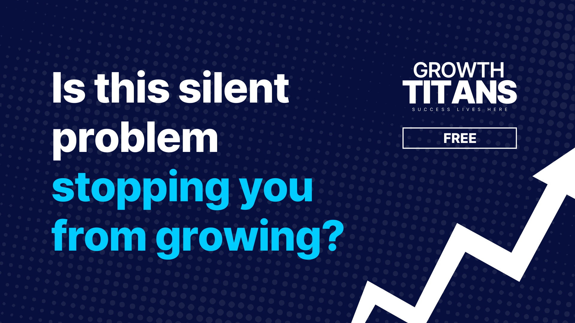 Is this silent problem stopping you from growing? - by Skye