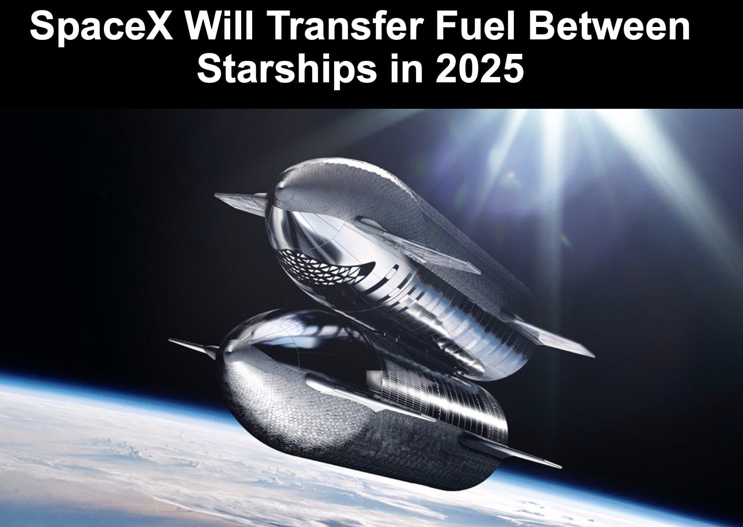 SpaceX Starship to Starship Fuel Transfer Test in 2025
