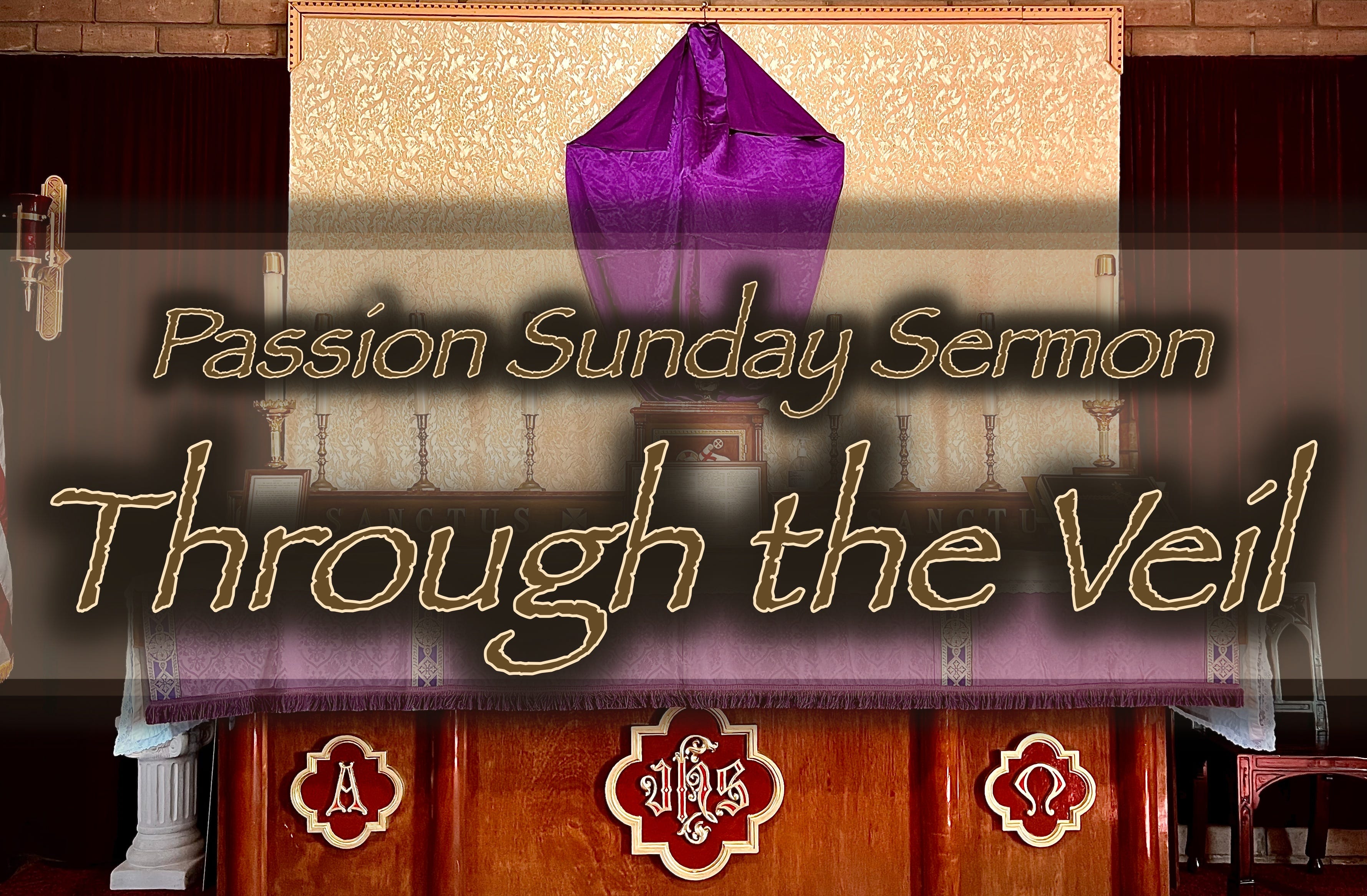 Passion Sunday Sermon: Through the Veil