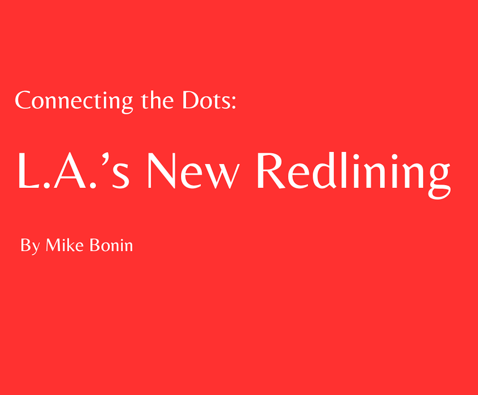 L.A.'s New Redlining: Connecting the Dots - by Mike Bonin