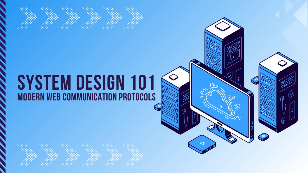 System Design 101: Modern Web Communication Protocols (Part 5)