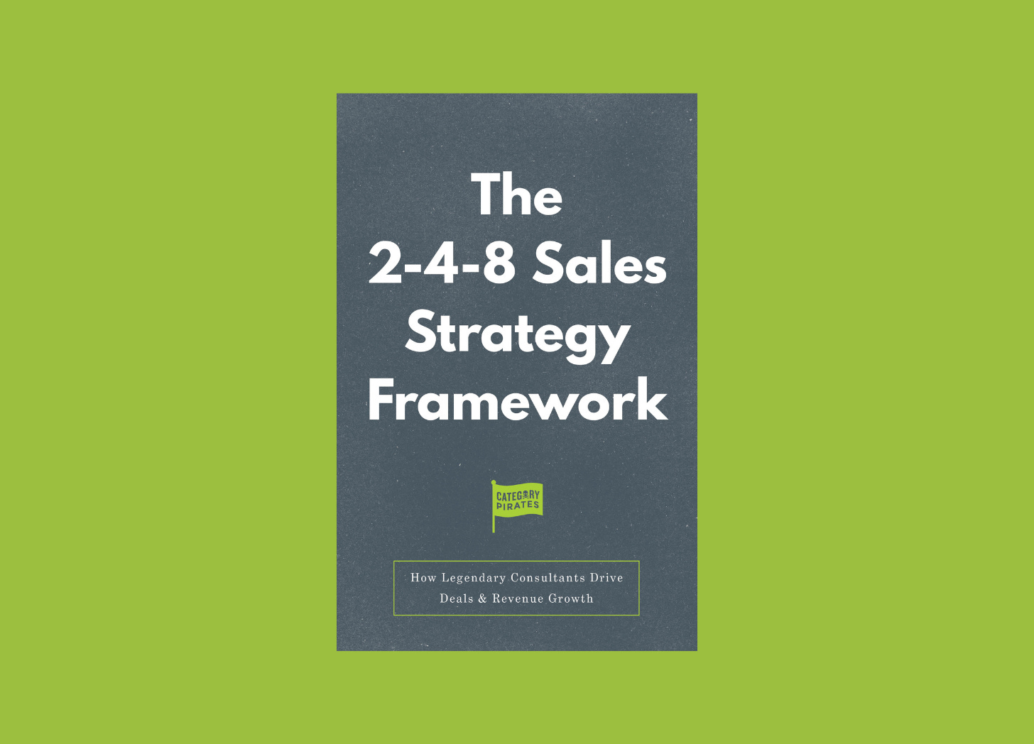 The 2-4-8 Sales Strategy Framework: How Legendary Consultants Drive ...